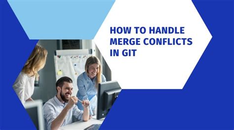 how to handle merge conflicts in git tips for new developers