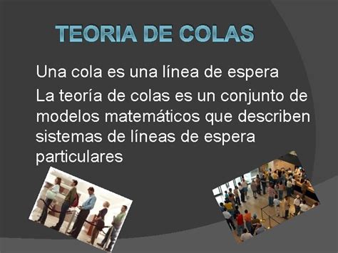 TEORIA DE COLAS ANTECEDENTES La Teora De Colas