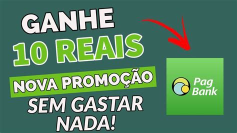 URGENTE GANHE 10 REAIS ESSA NOVA PROMOÇÃO DO PAGBANK GANHE