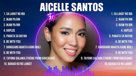 Aicelle Santos Greatest Hits Playlist Full Album Top 10 OPM Songs