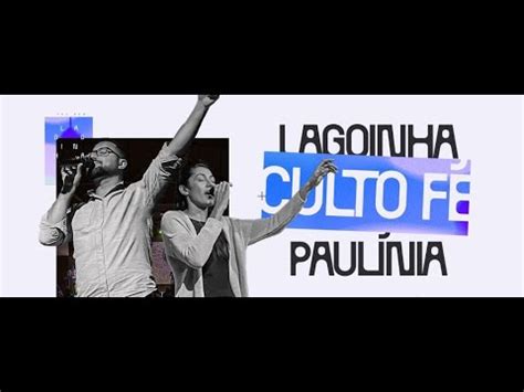 CULTO FÉ LIBERE A SUA FÉ PR ANDRÉ MARQUES LAGOINHA PAULINIA
