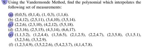 solved using the vandermonde method find the polynomial which interpolates the following set