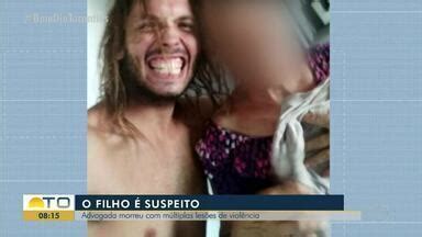 Bom Dia Tocantins Filho Suspeito De Espancar Advogada Que Morreu No