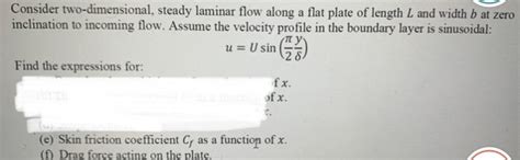 solved consider two dimensional steady laminar flow along a