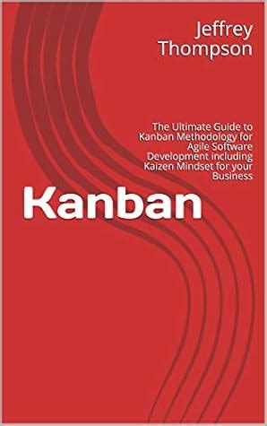 Kanban The Ultimate Guide To Kanban Methodology For Agile Software