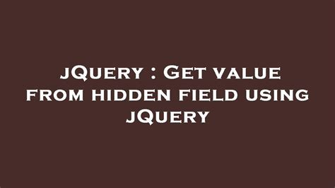 JQuery Get Value From Hidden Field Using JQuery YouTube