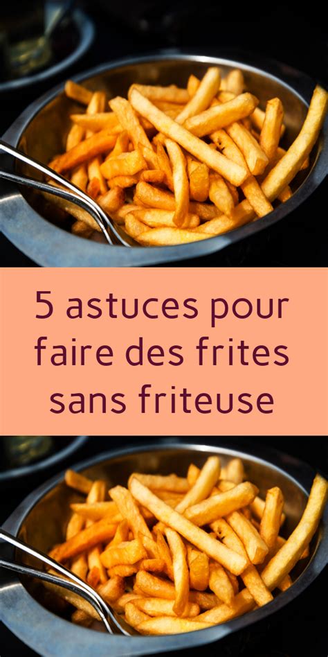 5 Astuces Pour Faire Des Frites Sans Friteuse Food Actifry Vegetables