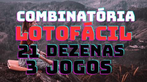 COMBINARÓRIA LOTOFÁCIL PALPITE E 3 JOGOS utilizando 21 dezenas de