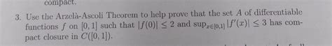 solved compact 3 use the arzelà ascoli theorem to help