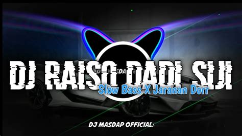 DJ RAISO DADI SIJI SLOW BASS X JARANAN DOR DJ MASDAP YouTube