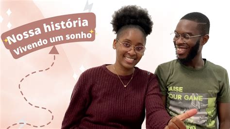 A nossa história Vivendo um sonho YouTube