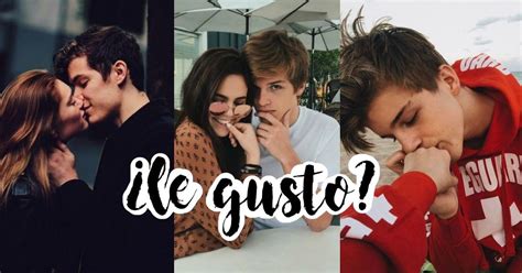 A muchas de nosotras nos gusta siempre un chico y quisiéramos saber si