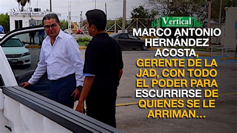 MARCO ANTONIO ACOSTA GERENTE DE LA JAD CON TODO EL PODER PARA