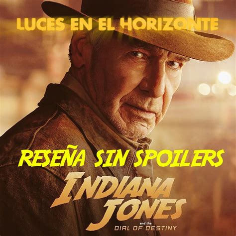 Indiana Jones y el dial del destino Reseña SIN Spoilers Luces en el