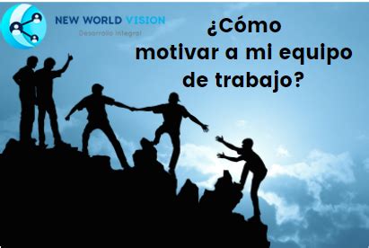 C Mo Motivar A Mi Equipo De Trabajo Motivaci N Blog