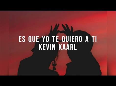 Kevin Kaarl Es Que Yo Te Quiero A Ti Letra YouTube