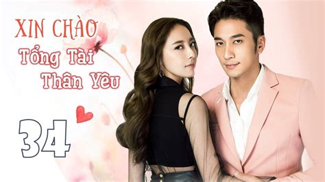 XIN CHÀO TỔNG TÀI THÂN YÊU Tập 34 Phim Ngôn Tình Cực Đỉnh Ngôn