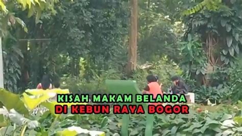 Kisah Makam Belanda Di Kebun Raya Bogor SECRET STORY 29 09 22 YouTube