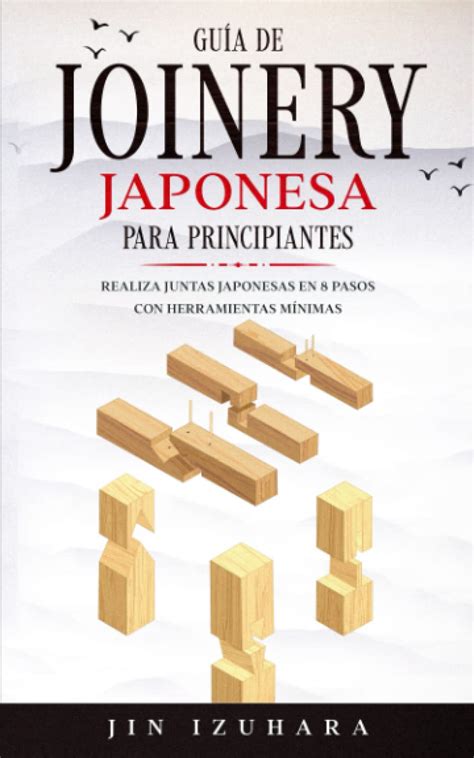 Buy Japanese Joinery Guía de carpintería japonesa para principiantes