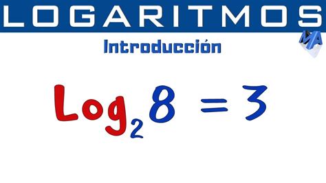 Logaritmos Introducci N Conceptos B Sicos Youtube