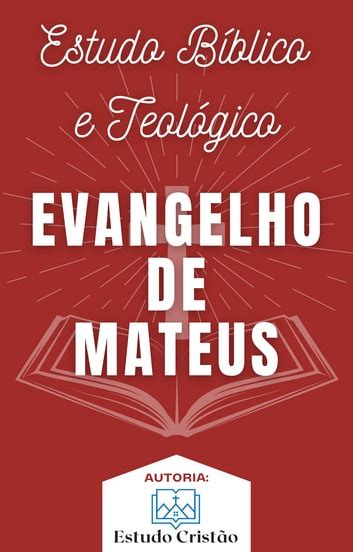 Evangelho de Mateus Estudo Bíblico e Teológico eBook by Estudo