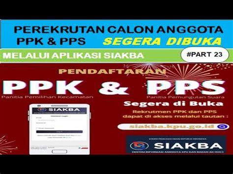 Part 23 PEREKRUTAN ANGGOTA PPK PPS SEGERA Https Siakba Kpu Go