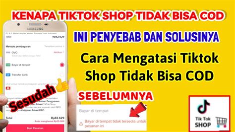 Cara Mengatasi Mengatasi Tiktok Shop Tidak Bisa Cod Kenapa Tiktok