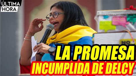 La PROMESA INCUMPLIDA De Delcy Rodriguez ENTERATE YouTube