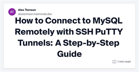 How To Connect To Mysql Remotely With Ssh Putty Tunnels A Step By Step Guide