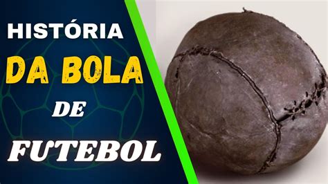 A ORIGEM E A EVOLUÇÃO DAS BOLAS DE FUTEBOL YouTube
