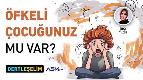 ÖFKELİ ÇOCUĞUNUZ MU VAR DERTLEŞELİM İNCİ YILDIZ YouTube