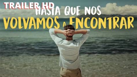 Hasta Que Nos Volvamos A Encontrar Tráiler oficial NETFLIX