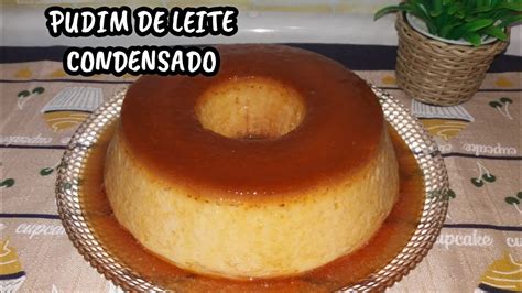 PUDIM DE LEITE CONDENSADO FEITO NA BOCA DO FOGÃO YouTube