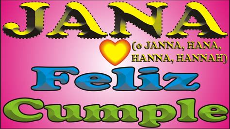 FELIZ CUMPLEAÑOS JANA CANCIONES DE CUMPLEAÑOS FELIZ FELIZ CUMPLE