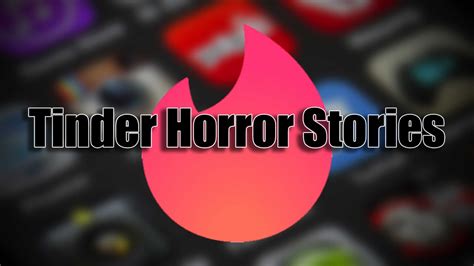 Disturbing Real Tinder Horror Stories Youtube