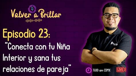 Ep 23 Volver a Brillar Conecta con tu Niña Interior y sana tus