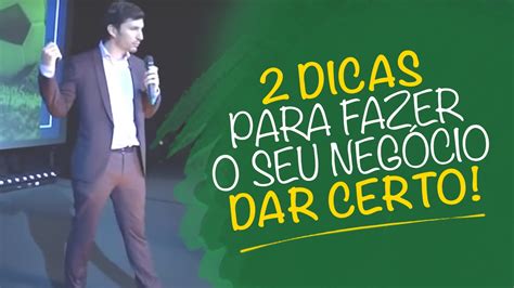 Dicas Para Fazer O Seu Neg Cio Dar Certo Youtube