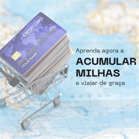 Como acumular milhas no cartão para viajar de graça Aprenda aqui
