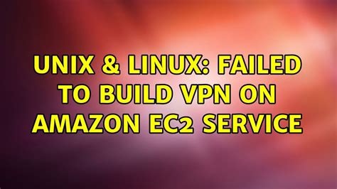 Unix Linux Failed To Build VPN On Amazon EC2 Service YouTube