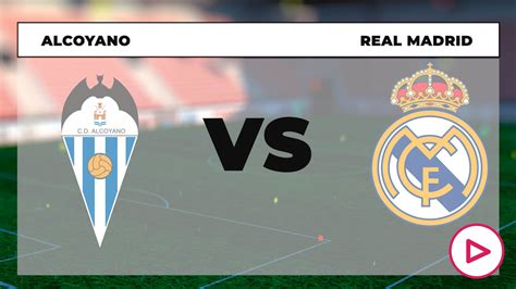 Dónde ver el resultado del Alcoyano vs Real Madrid hoy partido de Copa