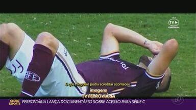 Globo Esporte São Carlos Araraquara Ferroviária lança documentário