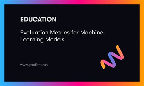 Evaluation Metrics For Machine Learning Models Part 1