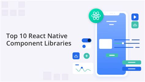 top 10 react native component libraries to try in your next build quickblox