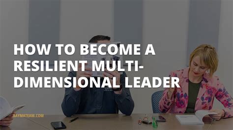 how to become a resilient multi dimensional leader