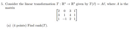 solved 5 consider the linear transformation t r4→r3 given