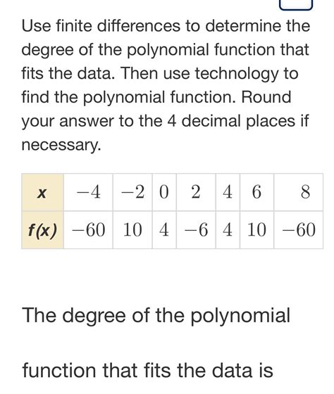 solved use finite differences to determine the degree of the polynomial function that fits the