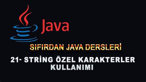 21 Java Dersleri String Özel Karakterler Kullanımı YouTube