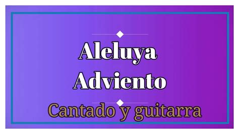 Aleluya Adviento Canto para misa cantado con música letra guitarra y