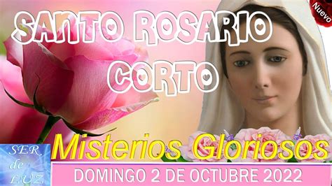 SANTO ROSARIO CORTO DE HOY DOMINGO 2 DE OCTUBRE DE 2022 MISTERIOS