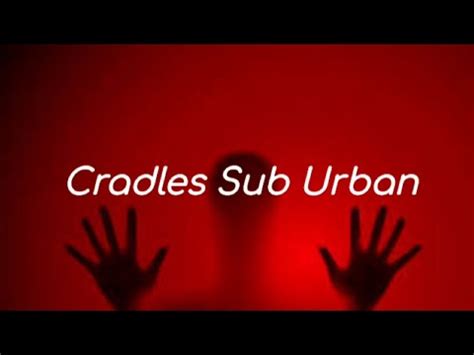 Cradles Lyrics Sub Urban Youtube